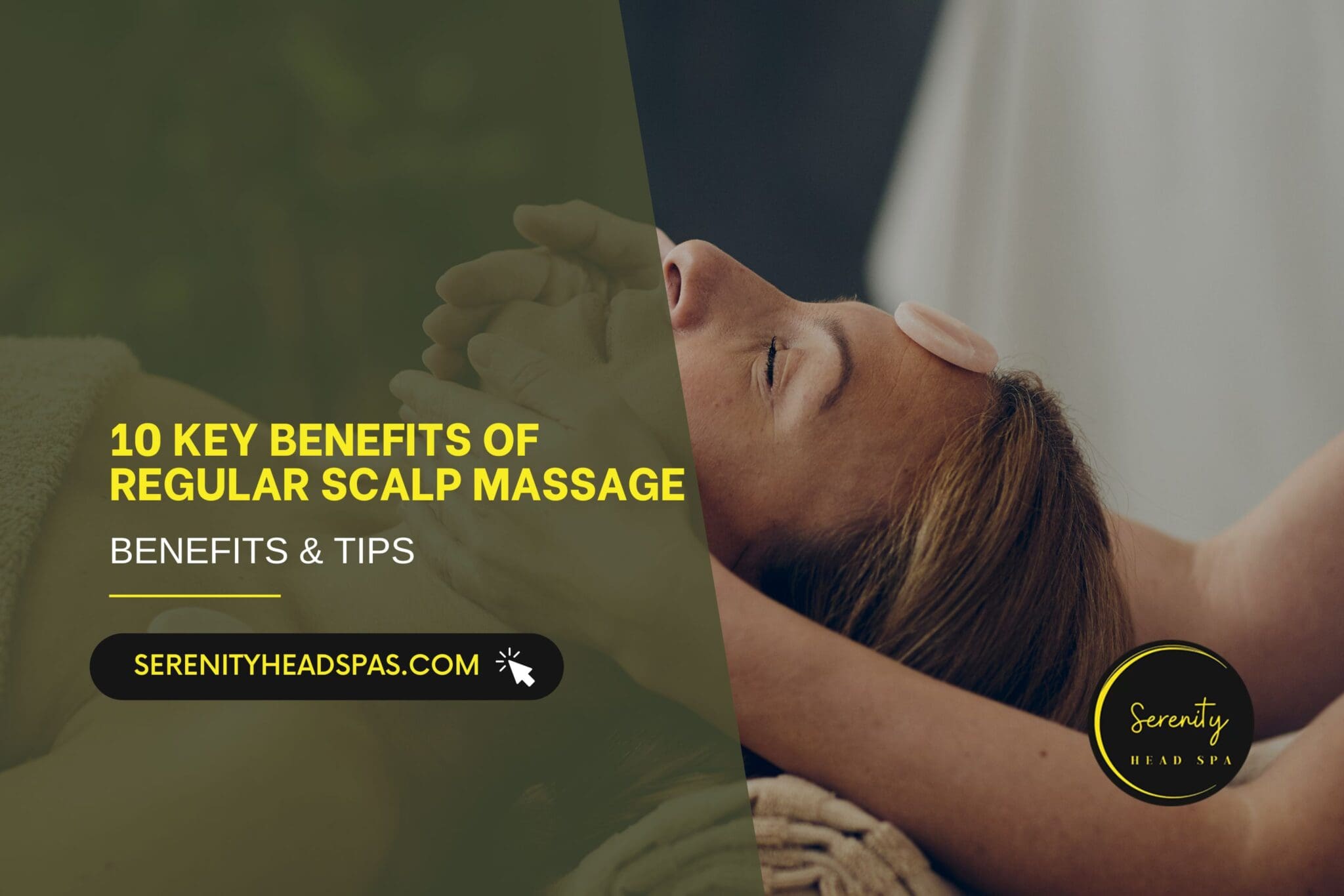 10 Key Benefits of Regular Scalp Massage - Serenity Head Spa
